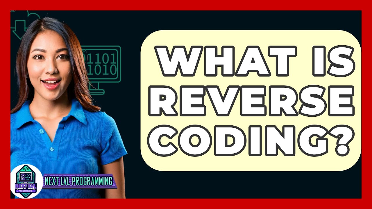 What Is Reverse Coding? - Next LVL Programming
