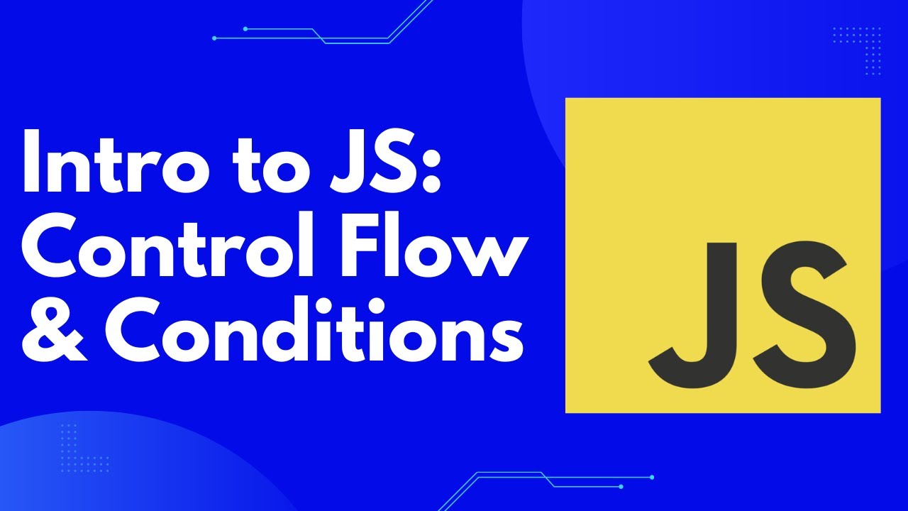 Intro to JavaScript: Control Flow and Conditional Statements