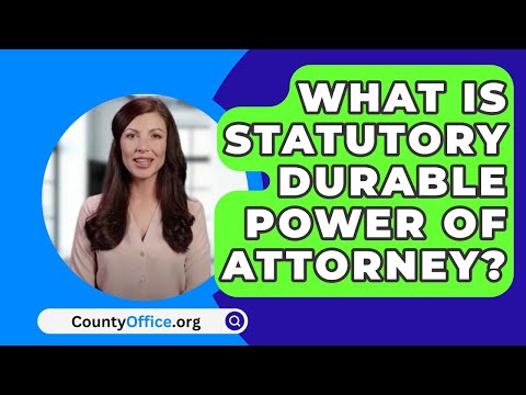 What Is Statutory Durable Power Of Attorney? - CountyOffice.org
