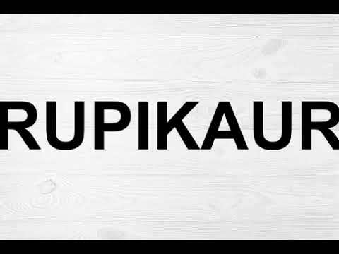 How To Pronounce Rupi Kaur