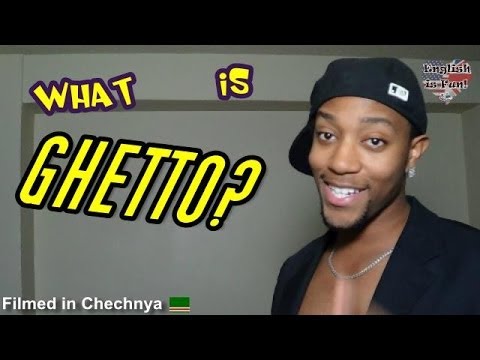 What exactly is "Ghetto"?