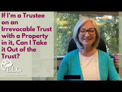 If I'm a Trustee on an Irrevocable Trust with a Property in it, Can I Take it Out of the Trust?