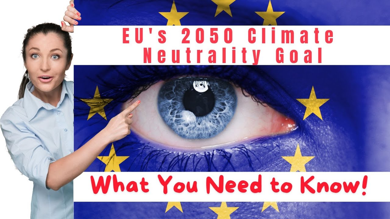 EU's 2050 Climate Neutrality Goal _What You Need to know!