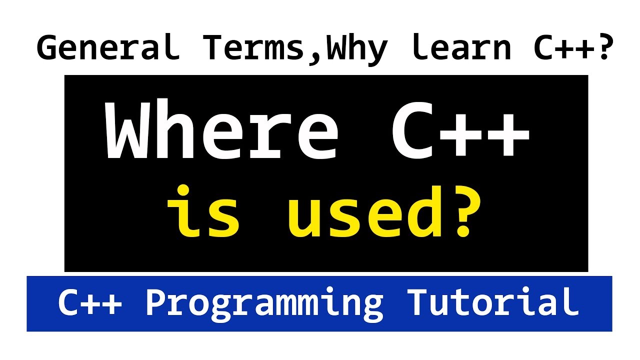 Where CPP is Used, Why Learn C++ Programming Language | Video Tutorial