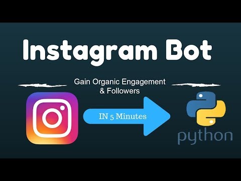 FREE Instagram Bot with Python 2019 REAL ORGANIC FOLLOWERS!