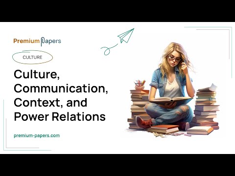 Culture, Communication, Context, and Power Relations - Essay Example
