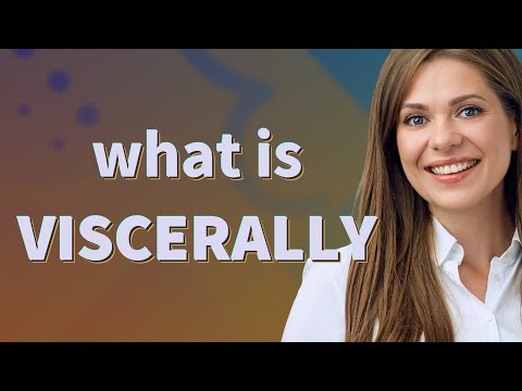 Viscerally | meaning of Viscerally