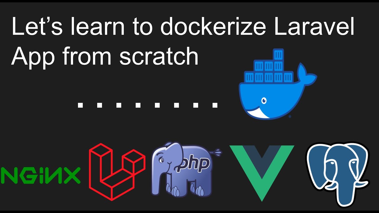 Let's learn to dockerize Laravel app from scratch (With  NGINX, PHP8, PostgreSQL)