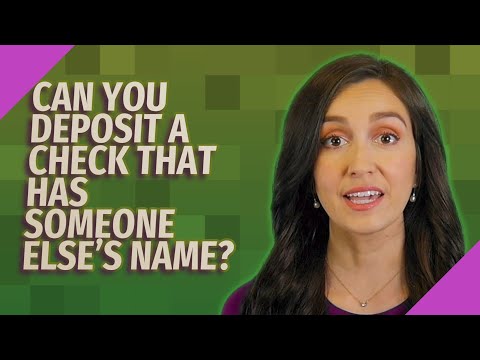 Can you deposit a check that has someone else's name?