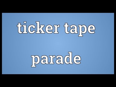 Ticker tape parade Meaning