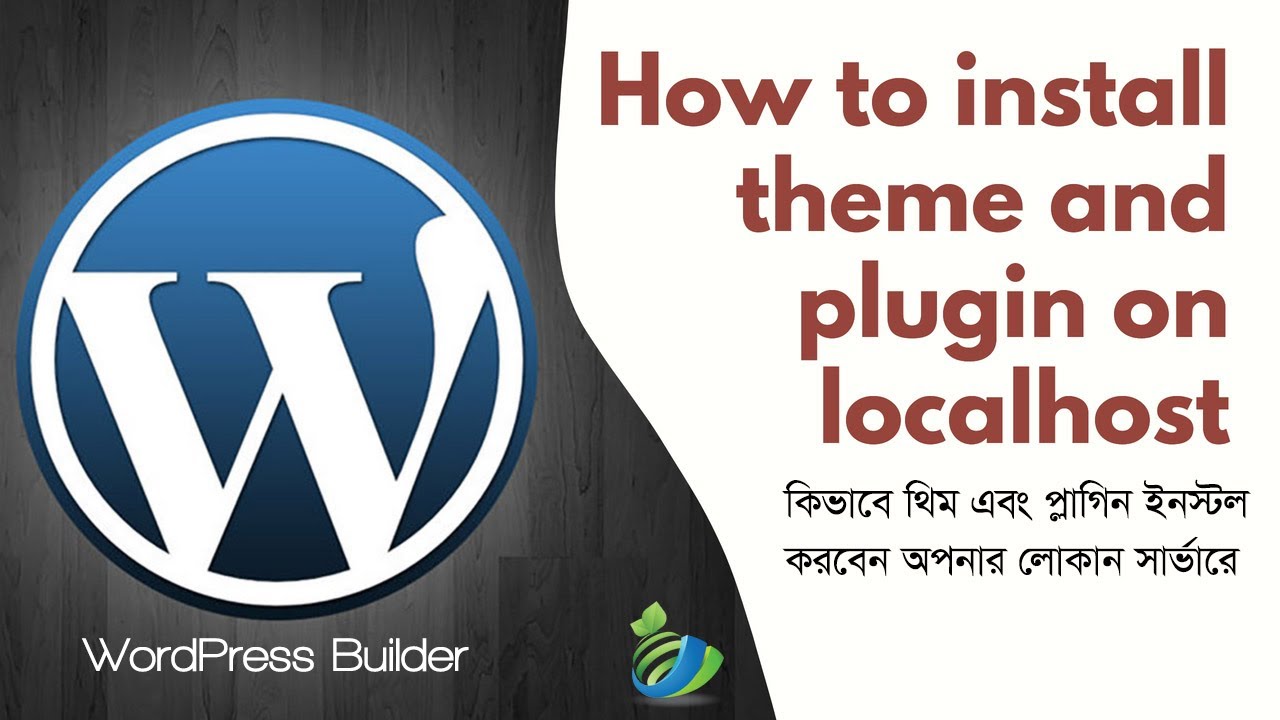 How To Install Theme And Plugin On Localhost | WordPress Bangla Tutorial for Beginners