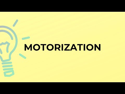 What is the meaning of the word MOTORIZATION?