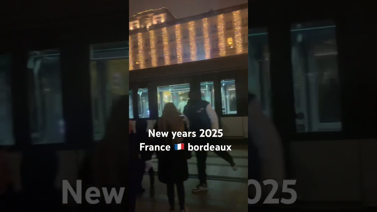 New years 2025 France 🇫🇷 bordeaux