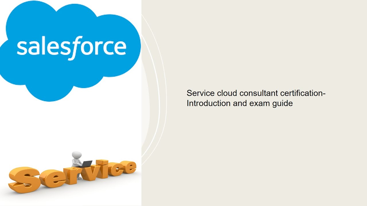 Service Cloud Consultant certification - Introduction and exam guide