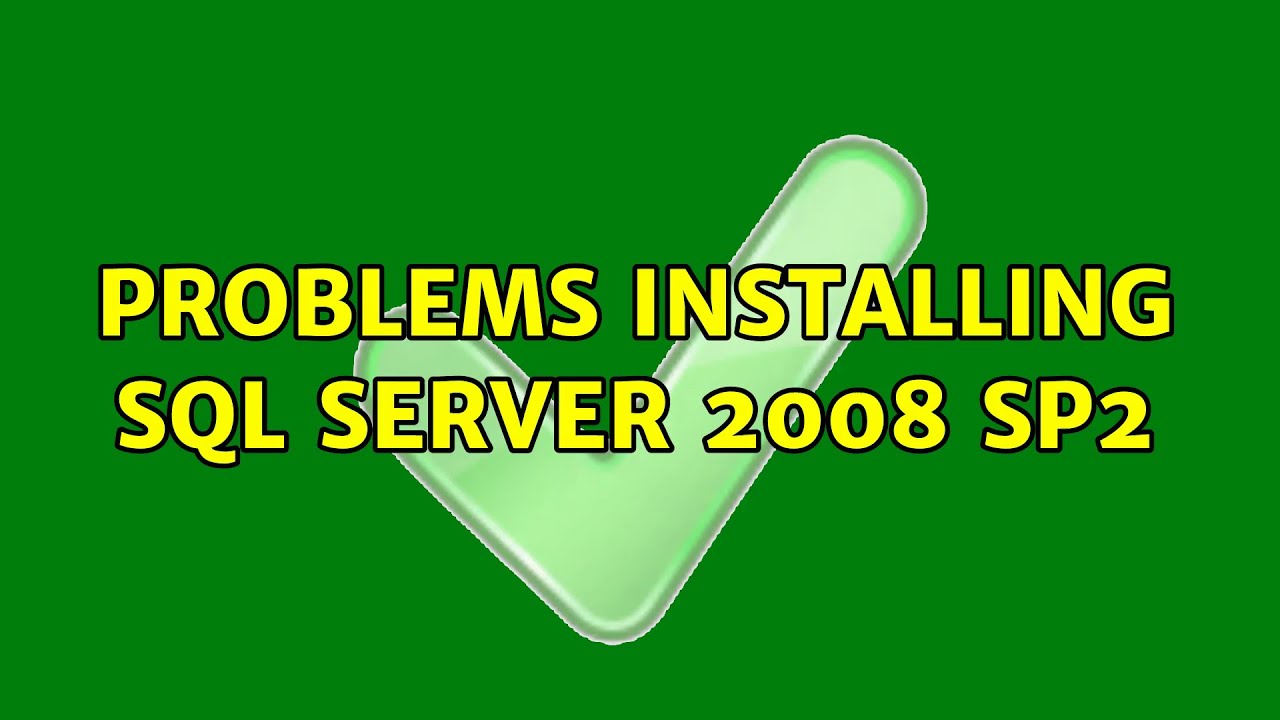 Problems installing SQL Server 2008 SP2 (2 Solutions!!)
