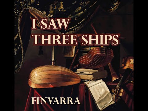 I Saw Three Ships (Finvarra)
