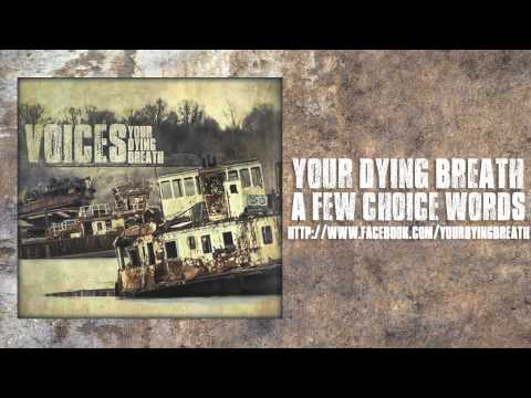 Your Dying Breath - A Few Choice Words