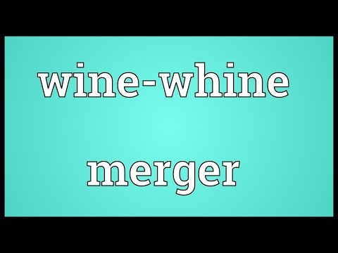Wine-whine merger Meaning