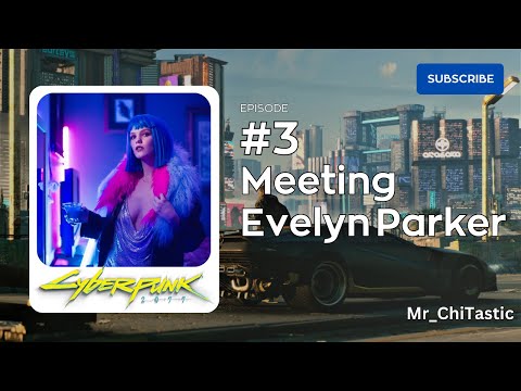 Cyberpunk 2077 V2.0 | 18+ | Episode 3 - Meeting Evelyn Parker | No Commentary