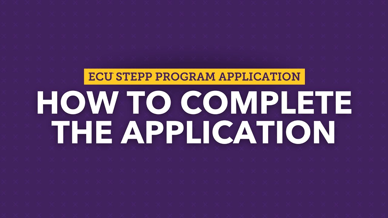 How To Complete the Application | ECU STEPP Program