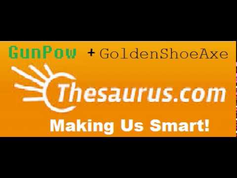 Making Sense Of Jibberish? | thesaurus.com - GunPow & GoldenShoeAxe