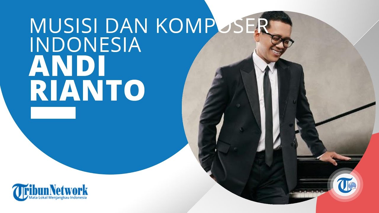Sosok Andi Rianto, Musisi & Komposer, Pencipta Lagu Tema Terbaik dalam ...