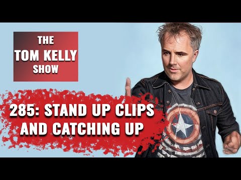285: Stand Up Clips and Catching Up – Tom Kelly