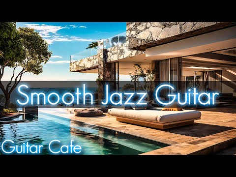 Smooth Jazz Guitar 2 | Good Vibes Music to Read, Relax, or Working | Restaurant & Lounge Bar Music