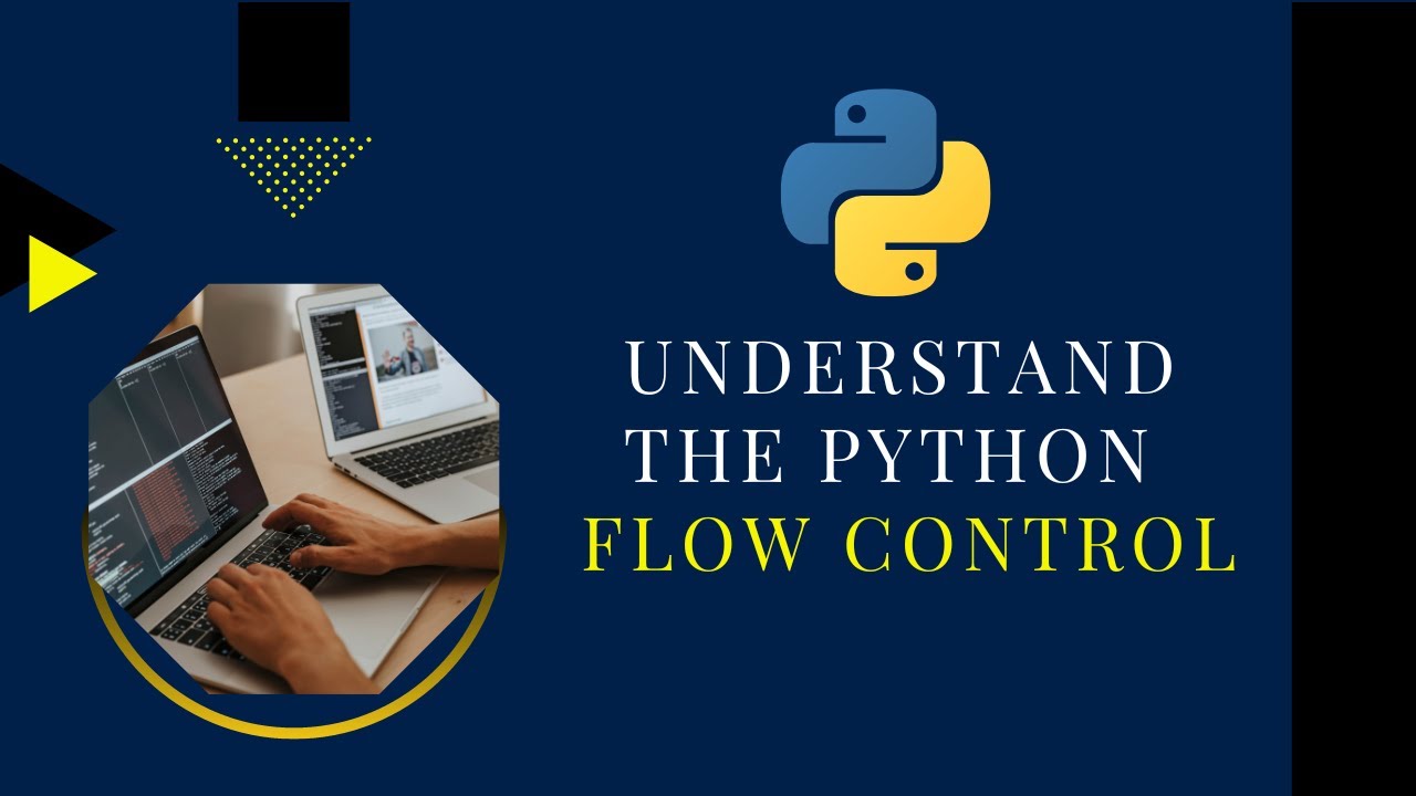Understand the Python Flow Control | Tutorial for Beginners