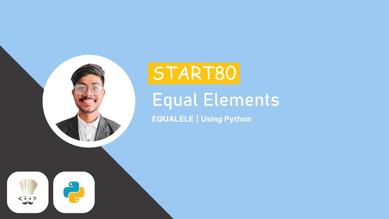 Equal Elements | codechef |EQUALELE | START80 | python