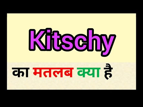 Kitschy meaning in hindi | kitschy ka matlab kya hota hai | word meaning English to hindi