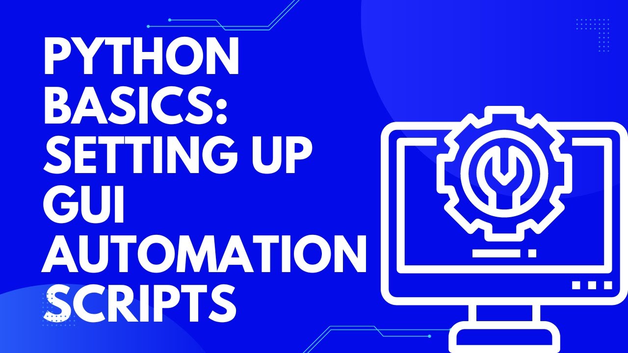 Python Basics: Setting Up GUI Automation Scripts