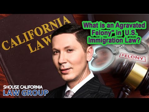 What is an "aggravated felony" in U.S. immigration law?