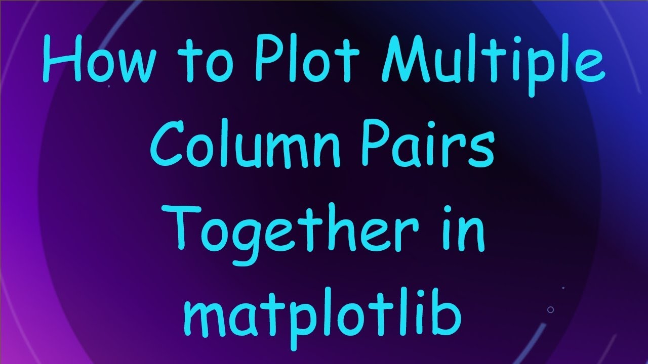 How to Plot Multiple Column Pairs Together in matplotlib