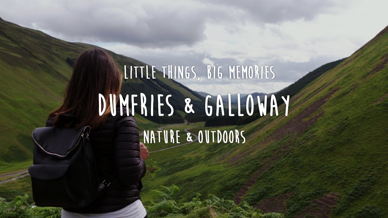 Little Things, Big Memories - Dumfries & Galloway’s Nature & Outdoors