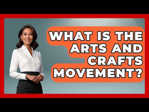 What Is The Arts And Crafts Movement? - Fictional Journeys