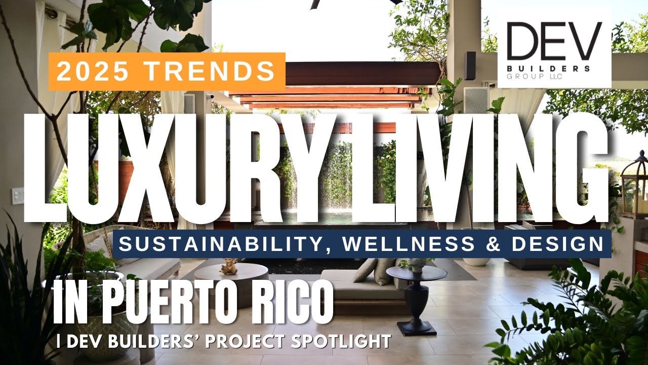 Luxury Living: Sustainability, Wellness & Design in Puerto Rico | DEV Builders' Project Spotlight