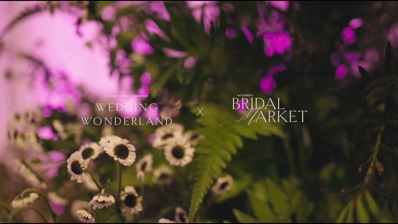 Hitcheed's Wedding Wonderland x Bridal Market February 2025