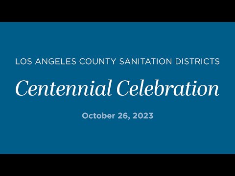 Sanitation Districts' Centennial Celebration