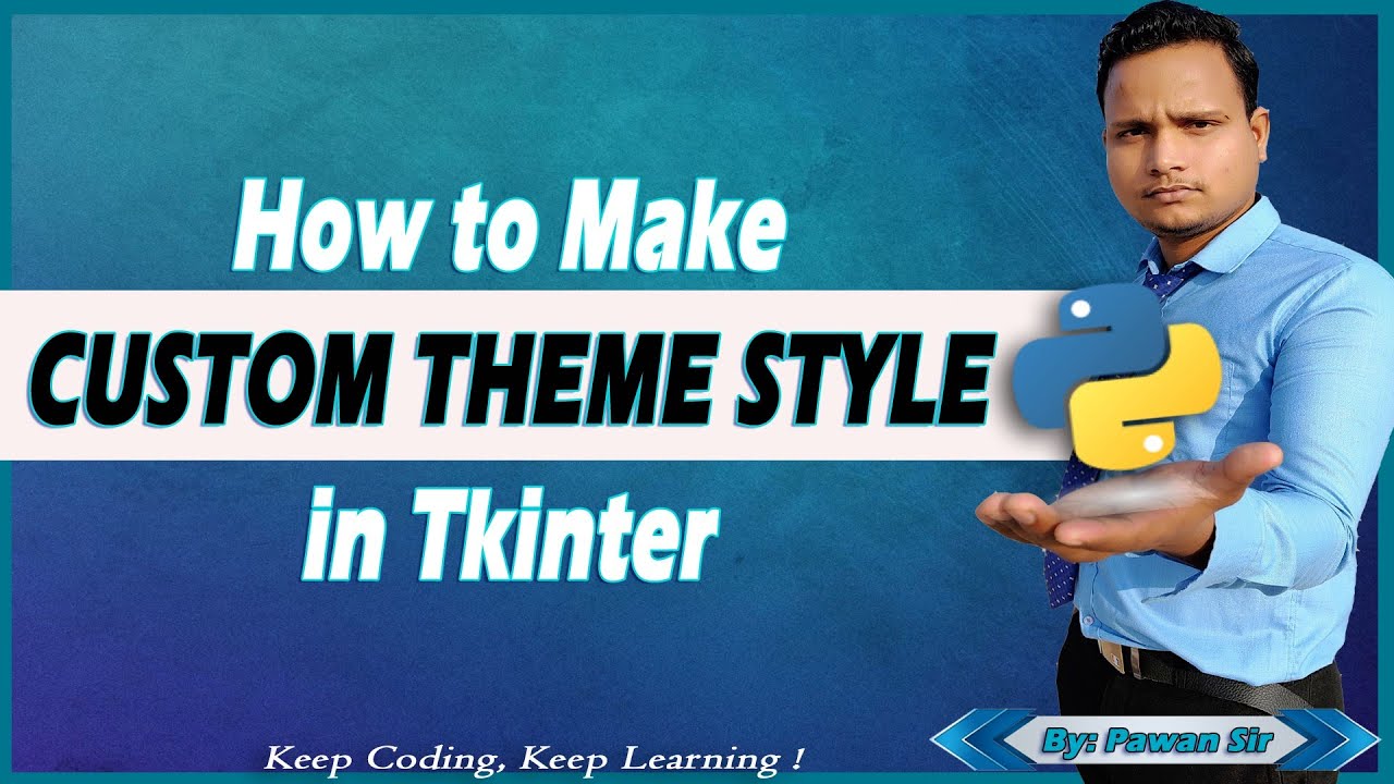How to add Custom style in Tkinter || Making own Custom Theme for tkinter App|| Python GUI Tutorial