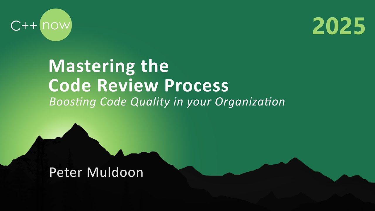 Mastering the Code Review Process - Boosting C++ Code Quality in your Organization - Peter Muldoon