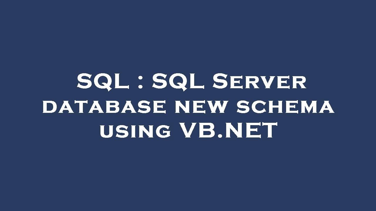 SQL : SQL Server database new schema using VB.NET