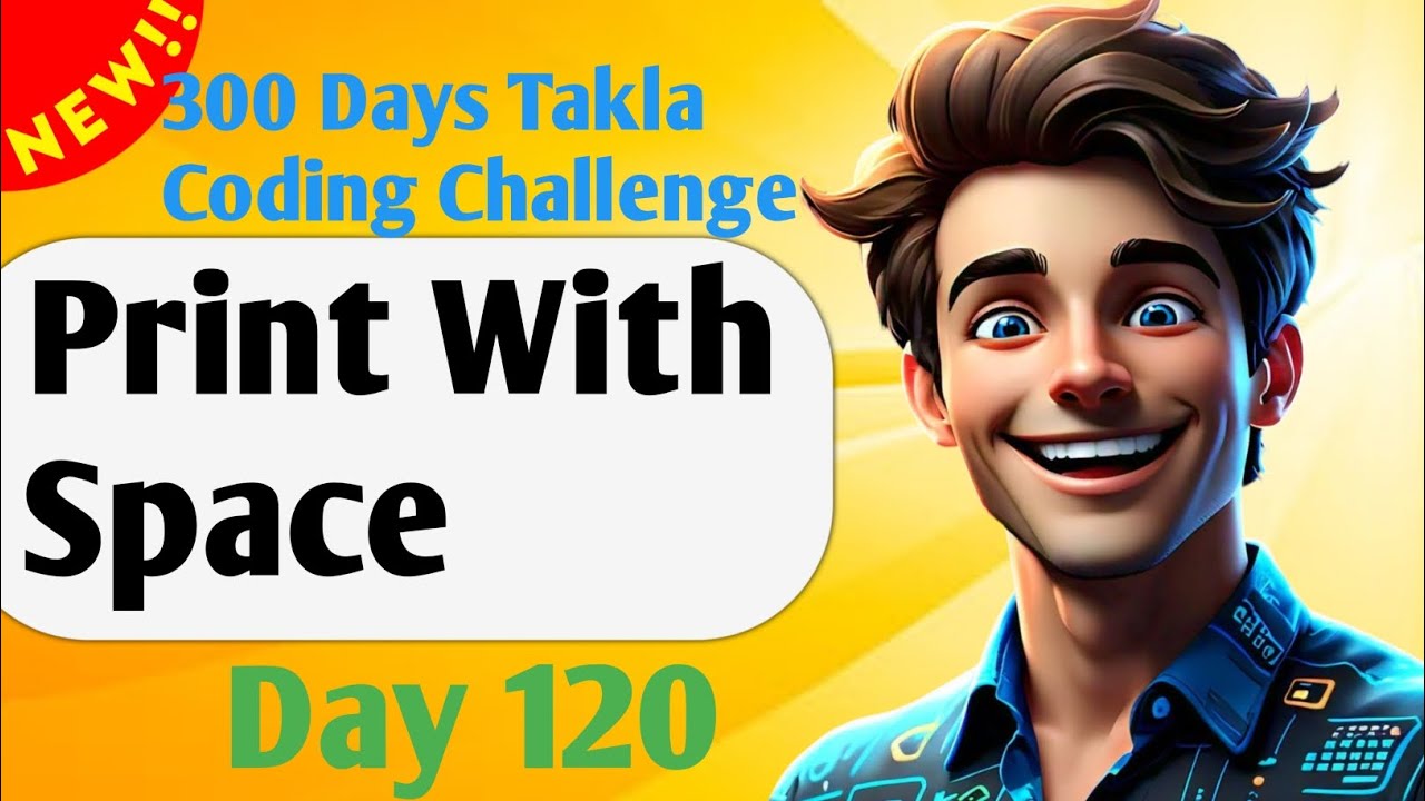 Print With Space | #120- 300 Days of Takla Coding Challenge
