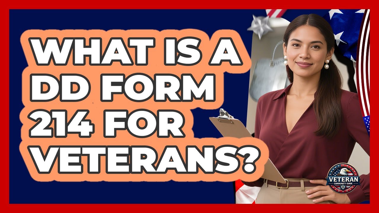 What Is A DD Form 214 For Veterans? - Veteran Community Guide