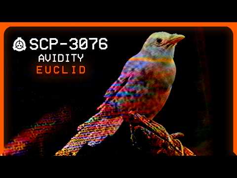 SCP-3076 │ Avidity │ Euclid │ Sensory/Cognitohazard SCP