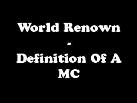 World Renown - Definition Of A MC