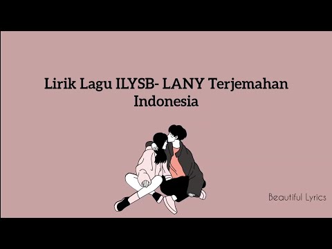 Lirik Lagu ILYSB- LANY Terjemahan Indonesia