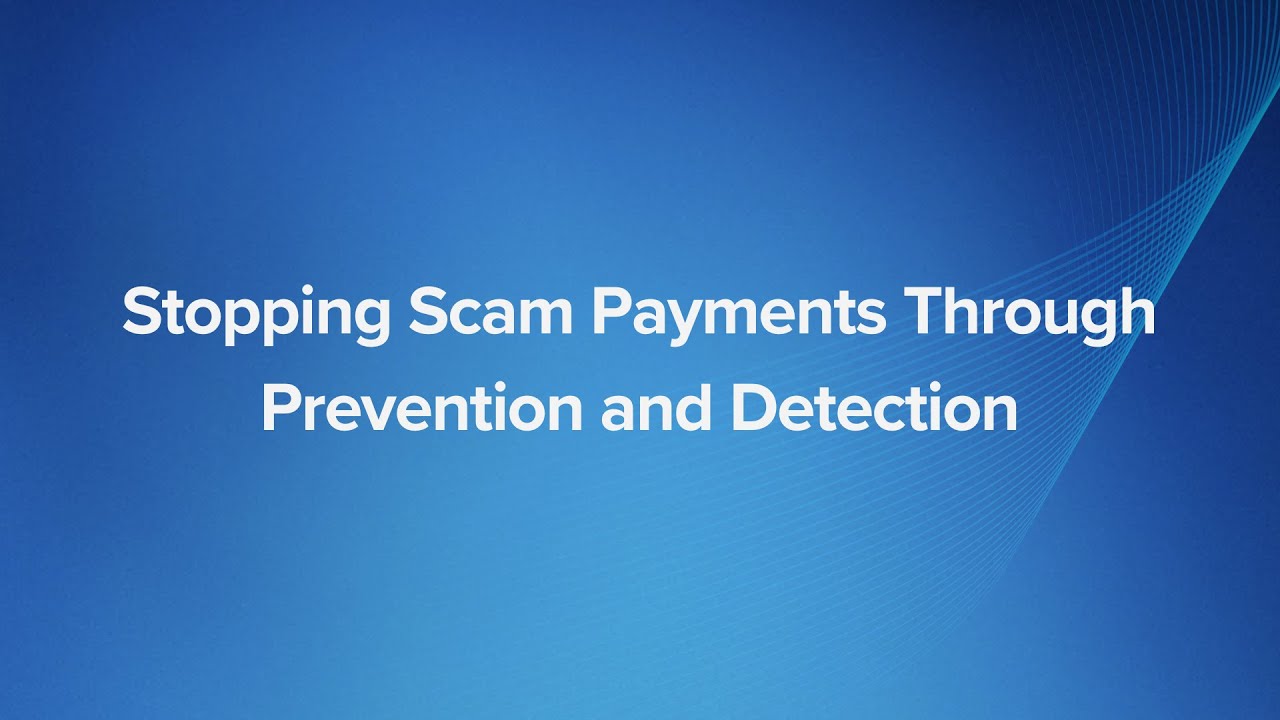Stopping Scam Payments Through Prevention and Detection