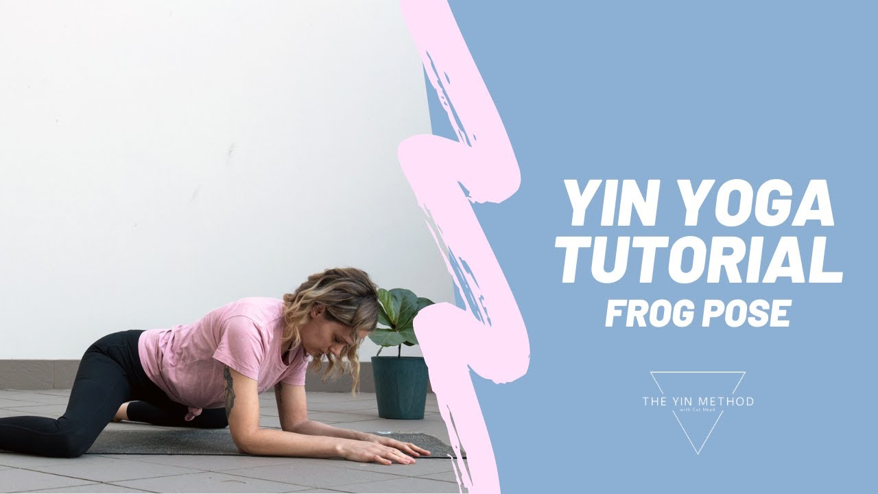 Yin Yoga Tutorial: Frog