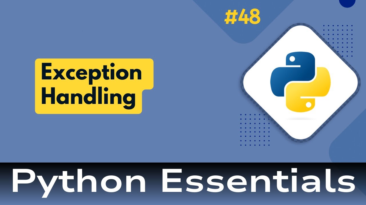 48. Python Essentials: Exception Handling in Python: Managing Errors and Unexpected Situations